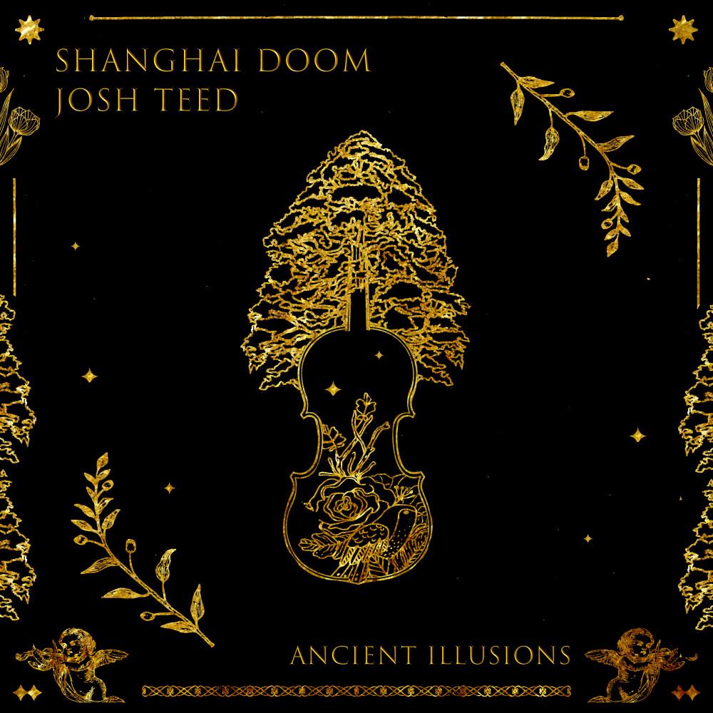 Josh Teed & Shanghai Doom - Ancient Illusions • Gravitas Recordings